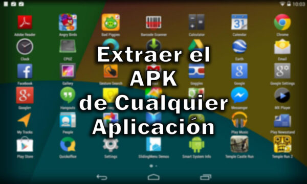 Cómo Extraer el APK de Cualquier Aplicación Android Fácilmente